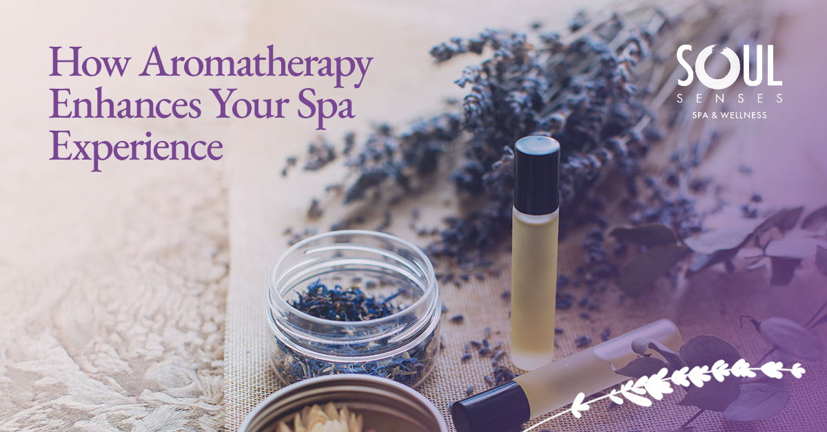 How Aromatherapy Enhances Your Spa Experience - Soul Senses Spa & Wellness